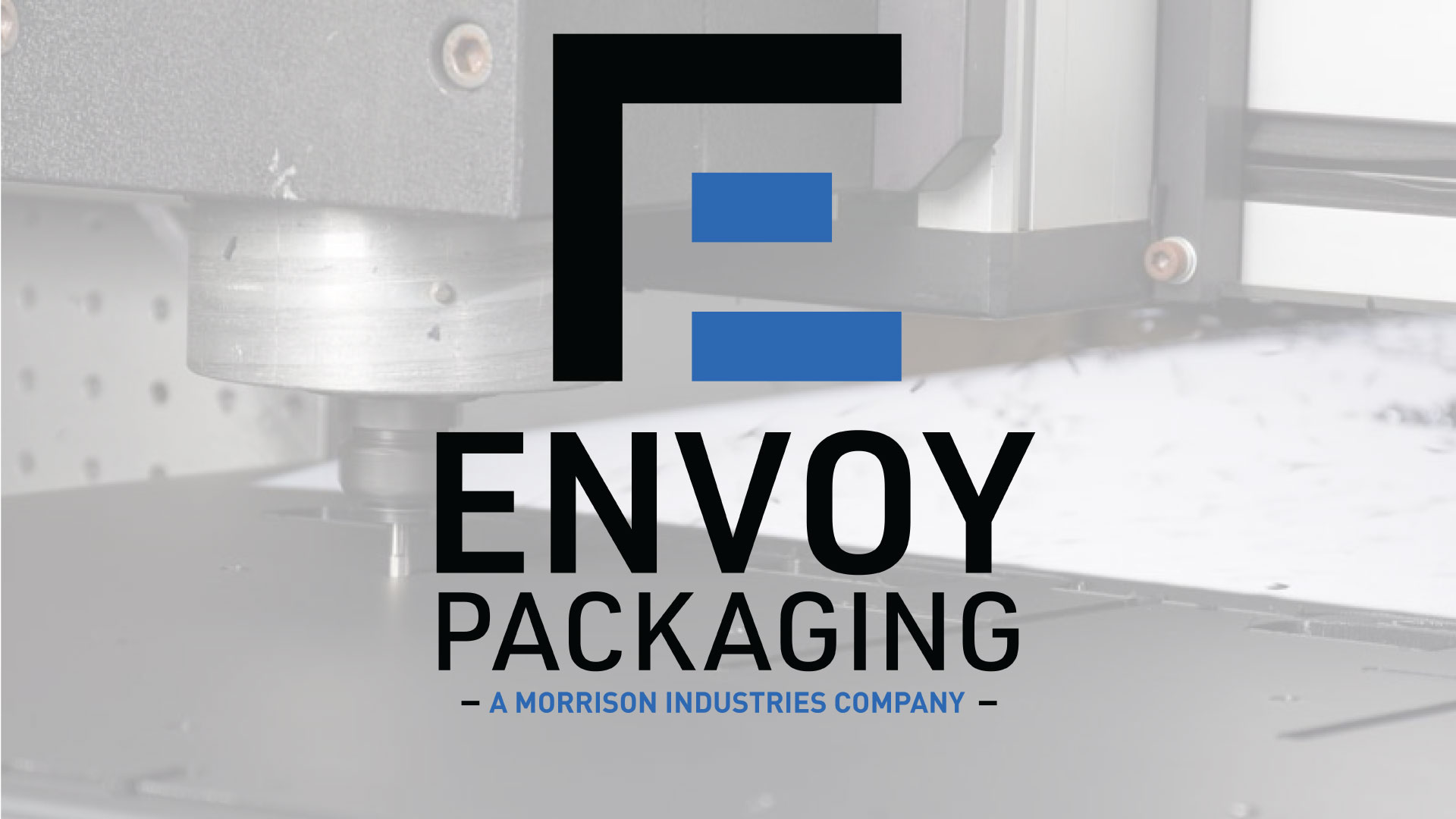 MORRISON INDUSTRIES ACQUIRES PACKAGING MANUFACTURER ENVOY PACKAGING ...